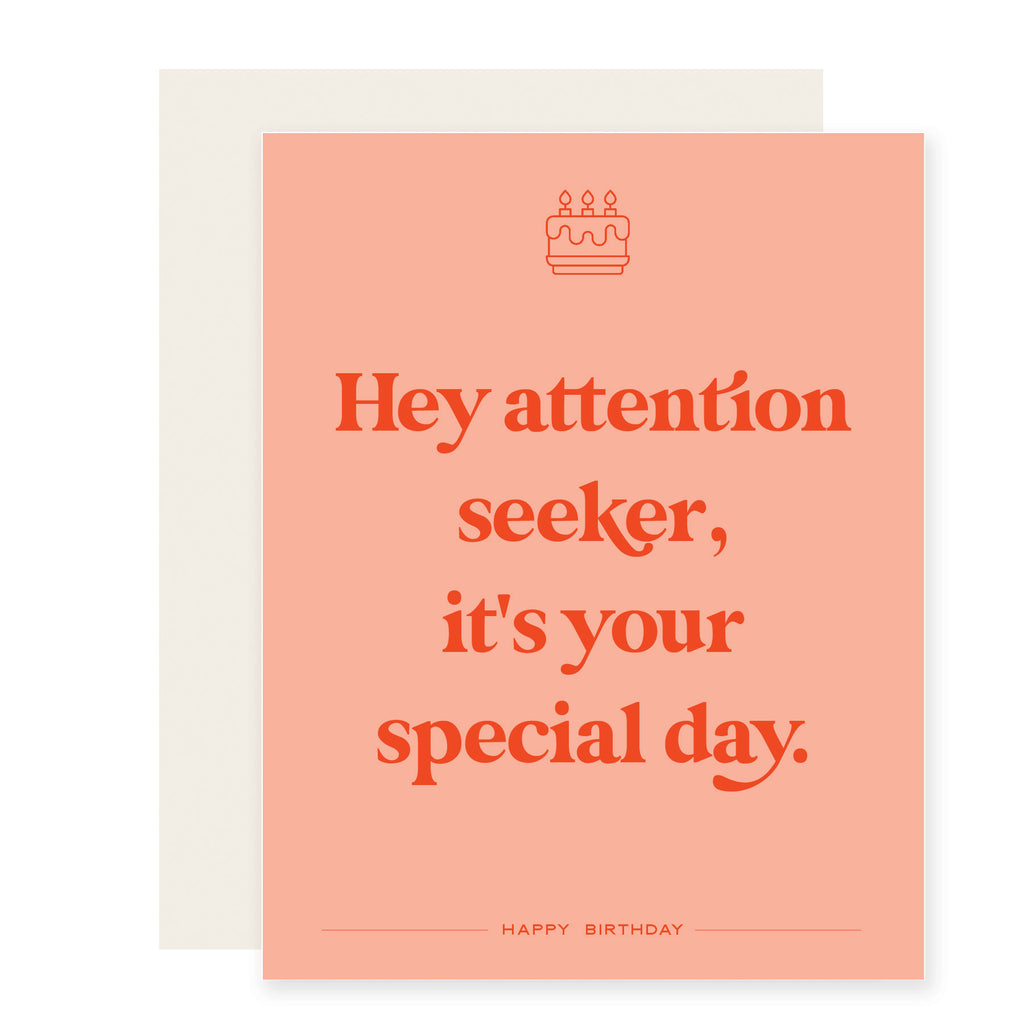 Attention Seeker | Sarcastic Snarky Birthday Card – Slightly Stationery